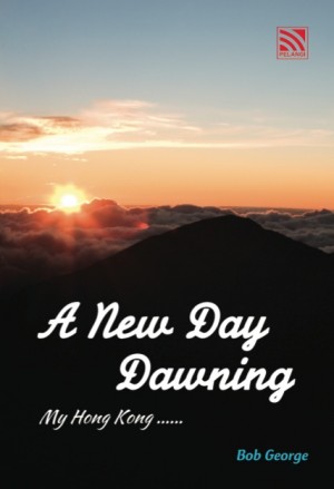 Book review: A New Day Dawning: My Hong Kong… – E-Sentral Blog